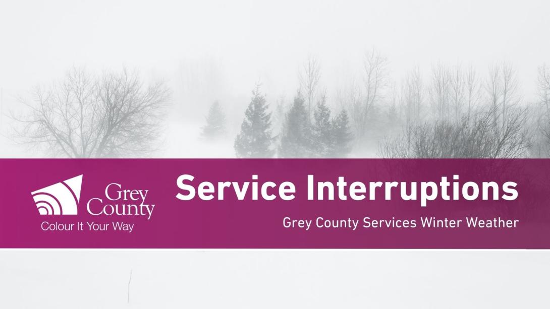 Service Interruptions January 15 Due to Winter Storm | Grey County